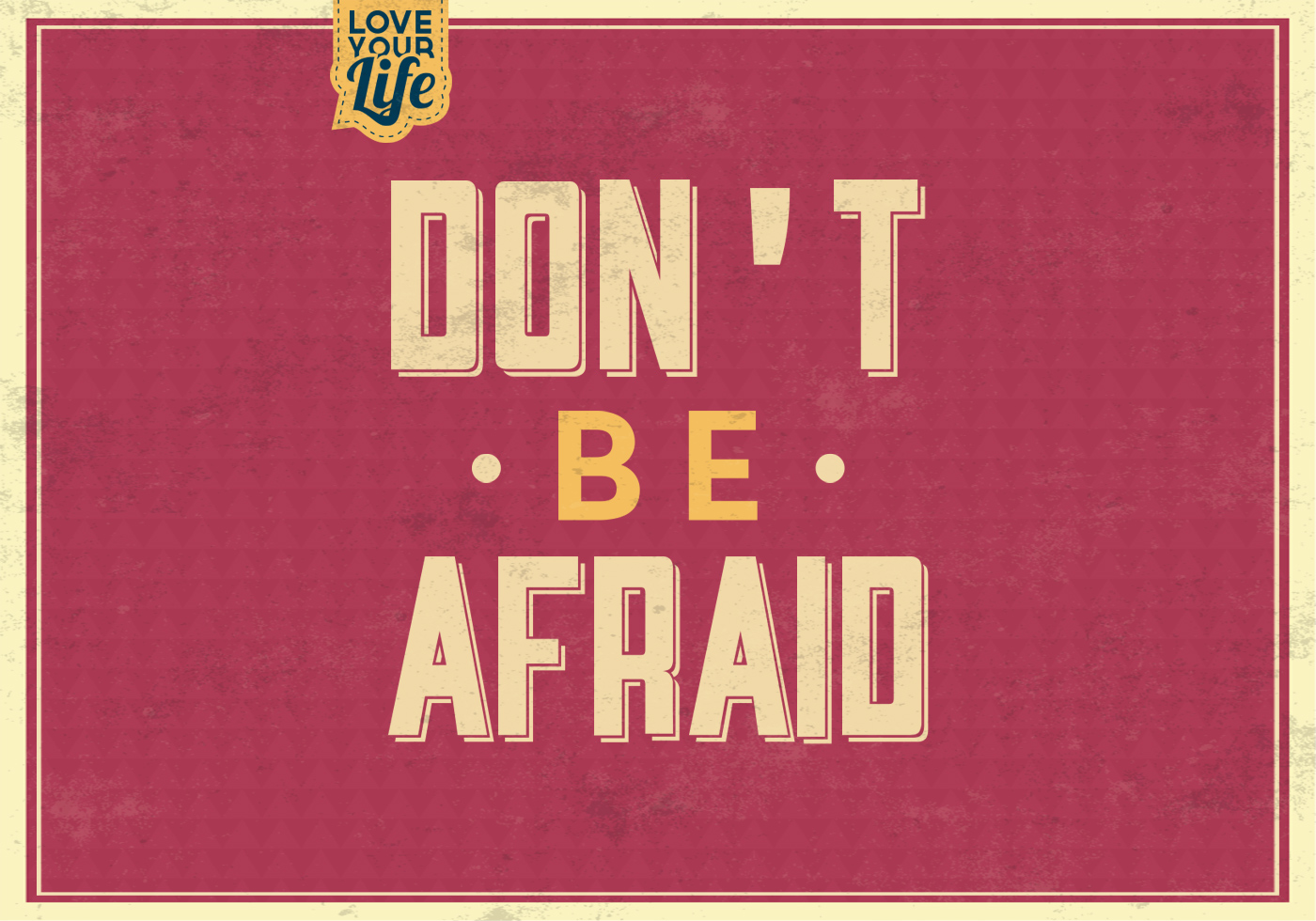 Don't Be Afraid Background Vector 81401 Vector Art at Vecteezy Don't Be Afraid Background Vector 81401 Vector Art at Vecteezy