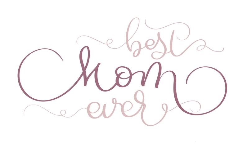 Best Mom Ever Vector Vintage Text On White Background Calligraphy Lettering Illustration Eps10