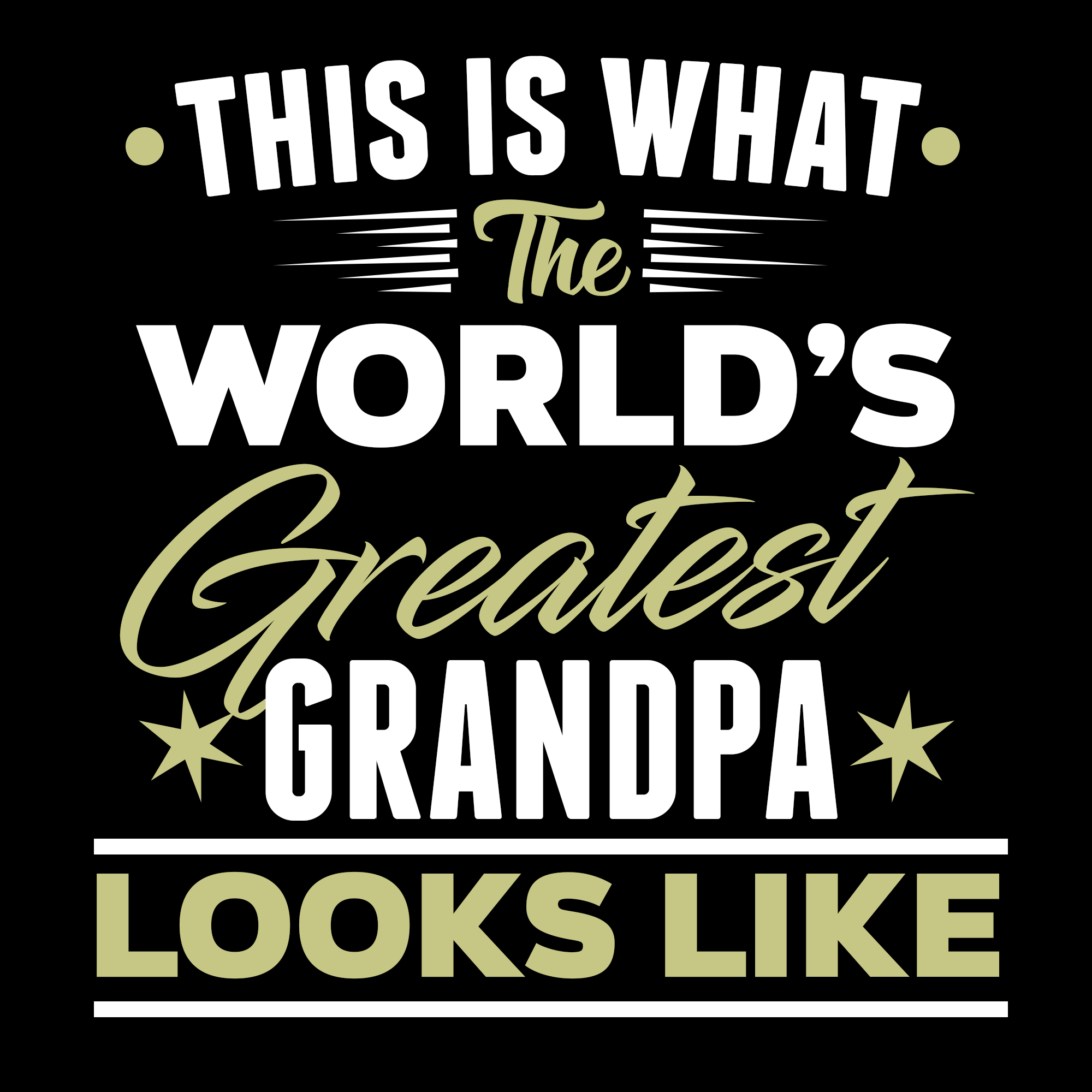 This Is What The World's Greatest Grandpa Looks Like 640850 Vector Art ... This Is What The World's Greatest Grandpa Looks Like 640850 Vector Art ...