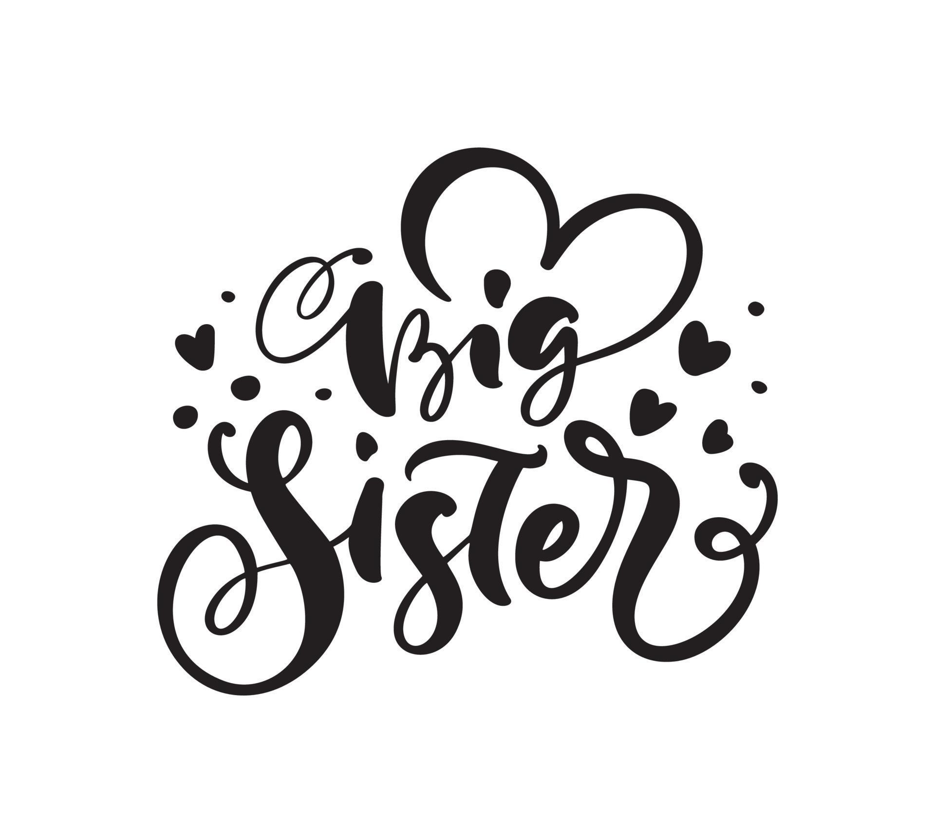 Vector Hand Drawn Lettering Calligraphy Text Big Sister On White Background With Hearts Girl T