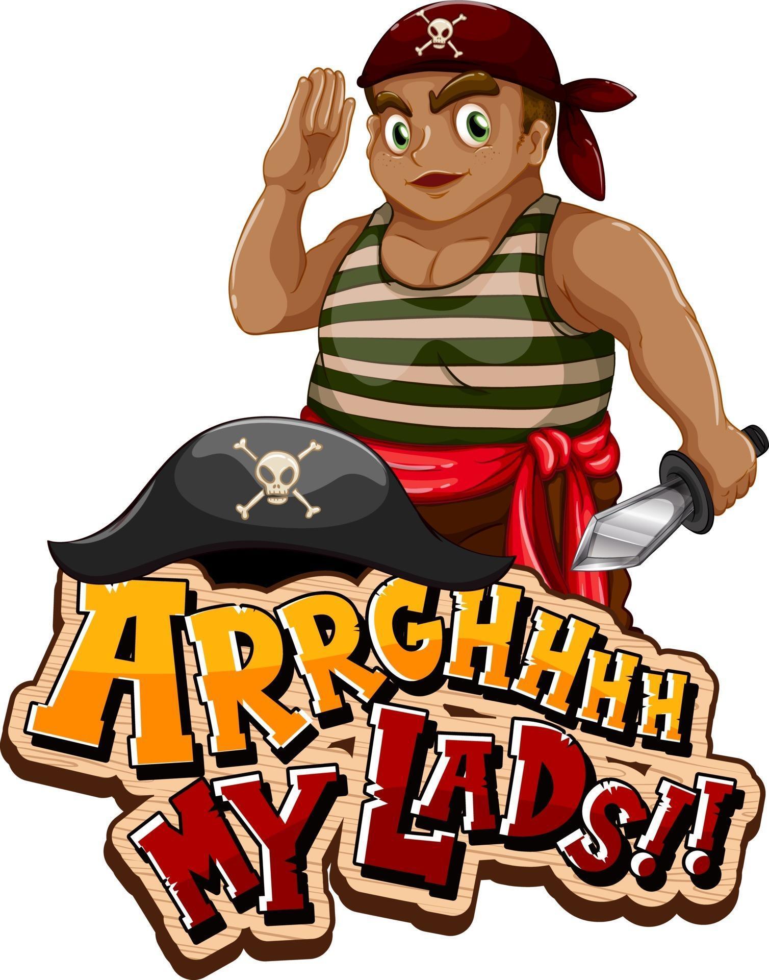 Pirate Slang Concept With Arrgh My Lads Phrase And A Pirate Cartoon pirate-slang-concept-with-arrgh-my-lads-phrase-and-a-pirate-cartoon