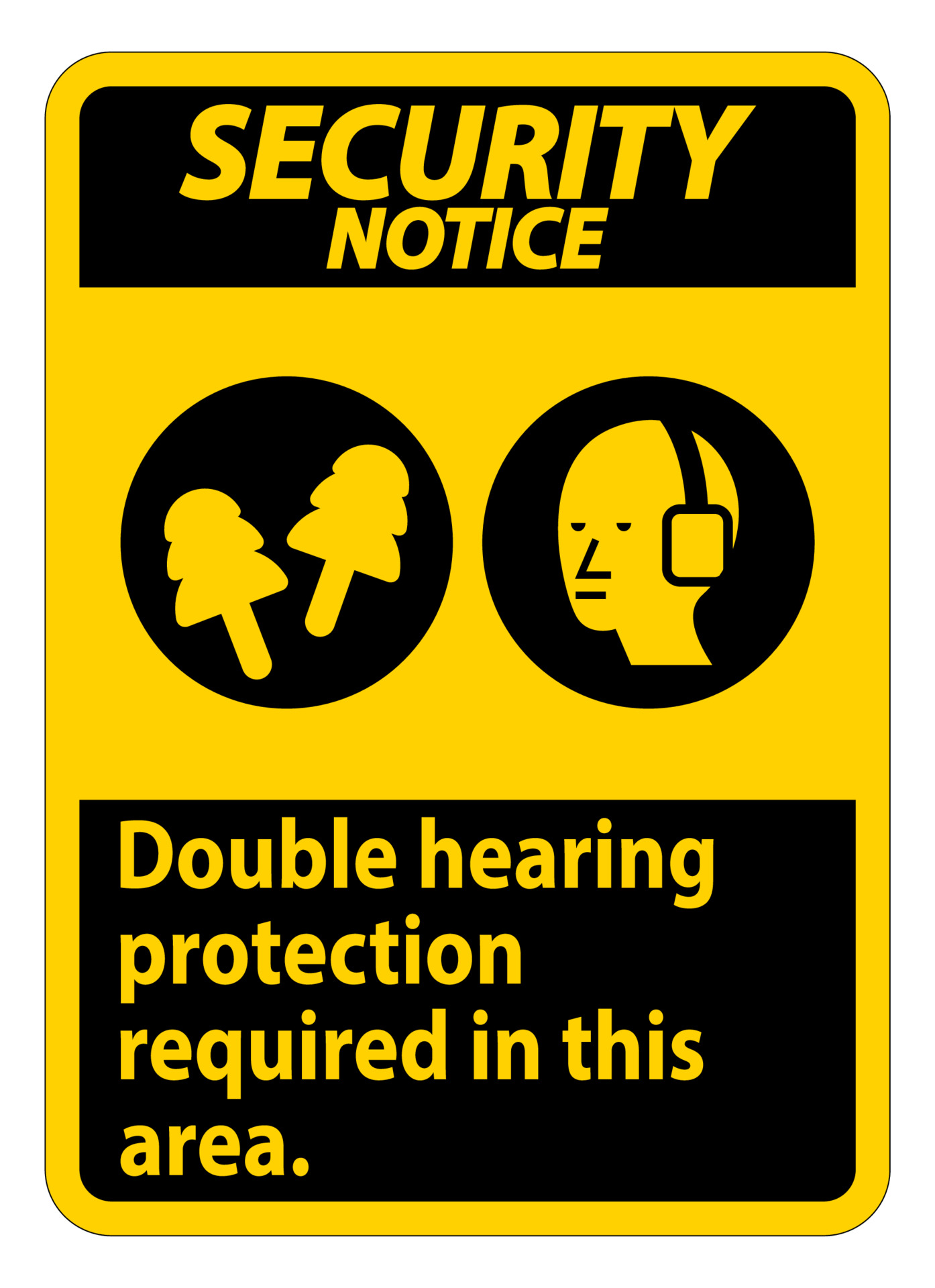 Security Notice Sign Double Hearing Protection Required In This Area