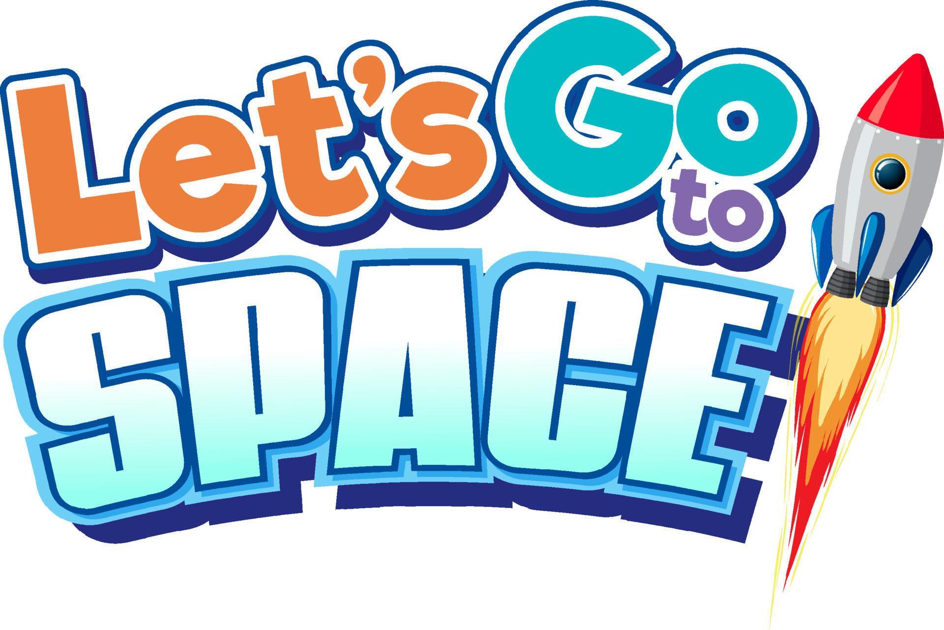 Let's go to space word design with spaceship 4646005 Vector Art at Vecteezy