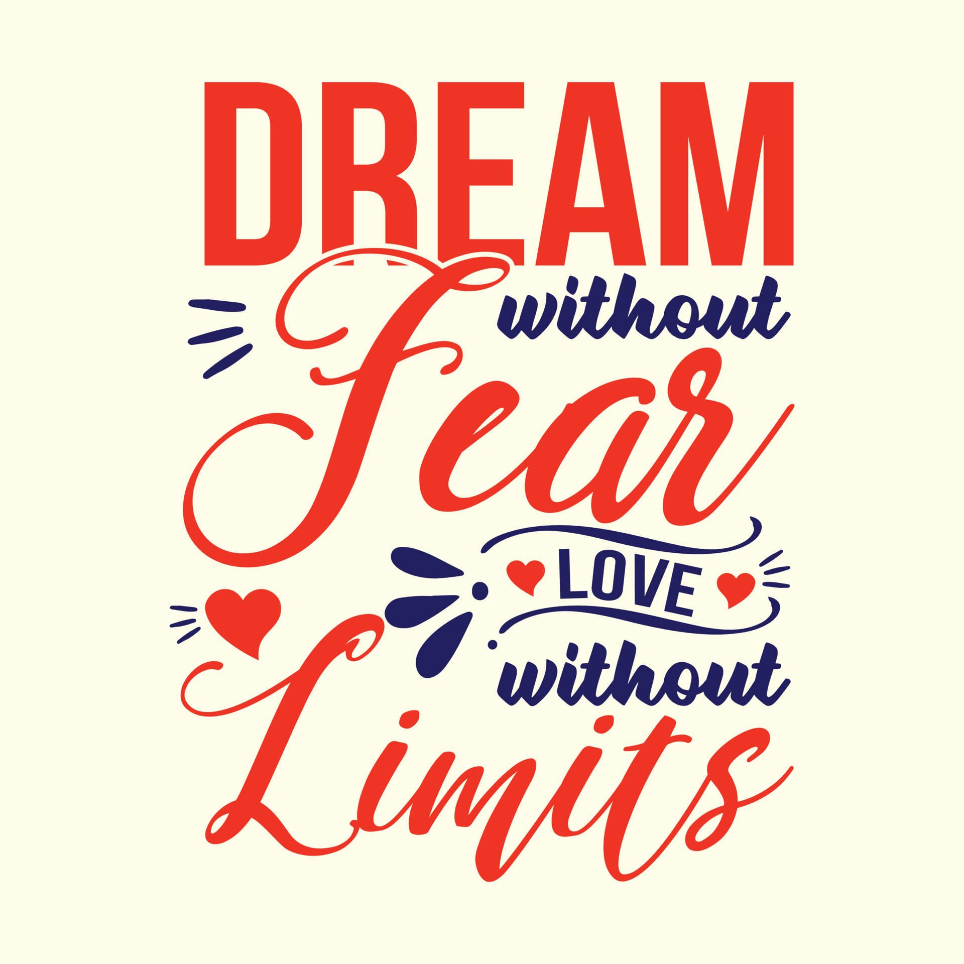 Dream without fear, love without limits. Vector typography for posters ...