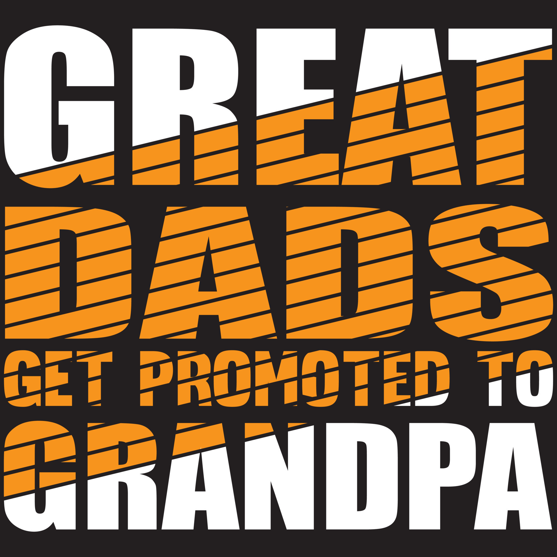 Great Dads Get Promoted To Grandpa 5278415 Vector Art At Vecteezy