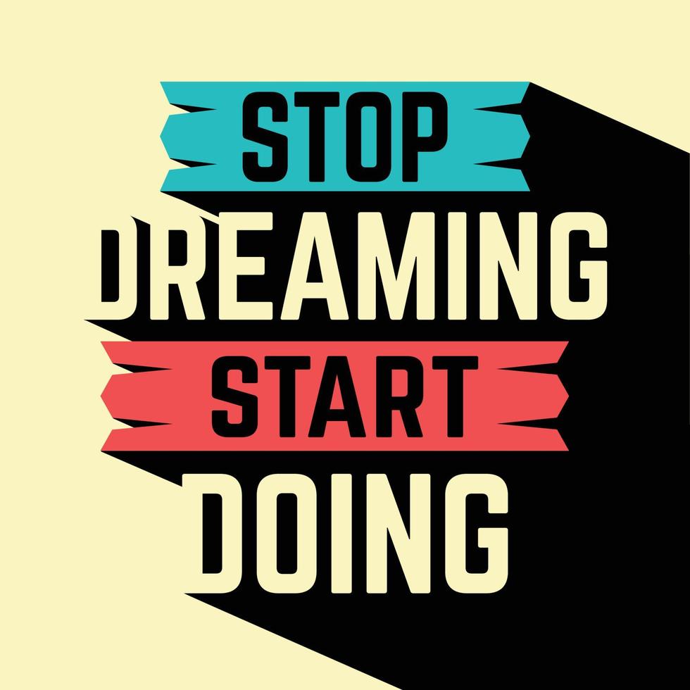 stop dreaming start doing motivation quote 5319355 Vector Art at Vecteezy