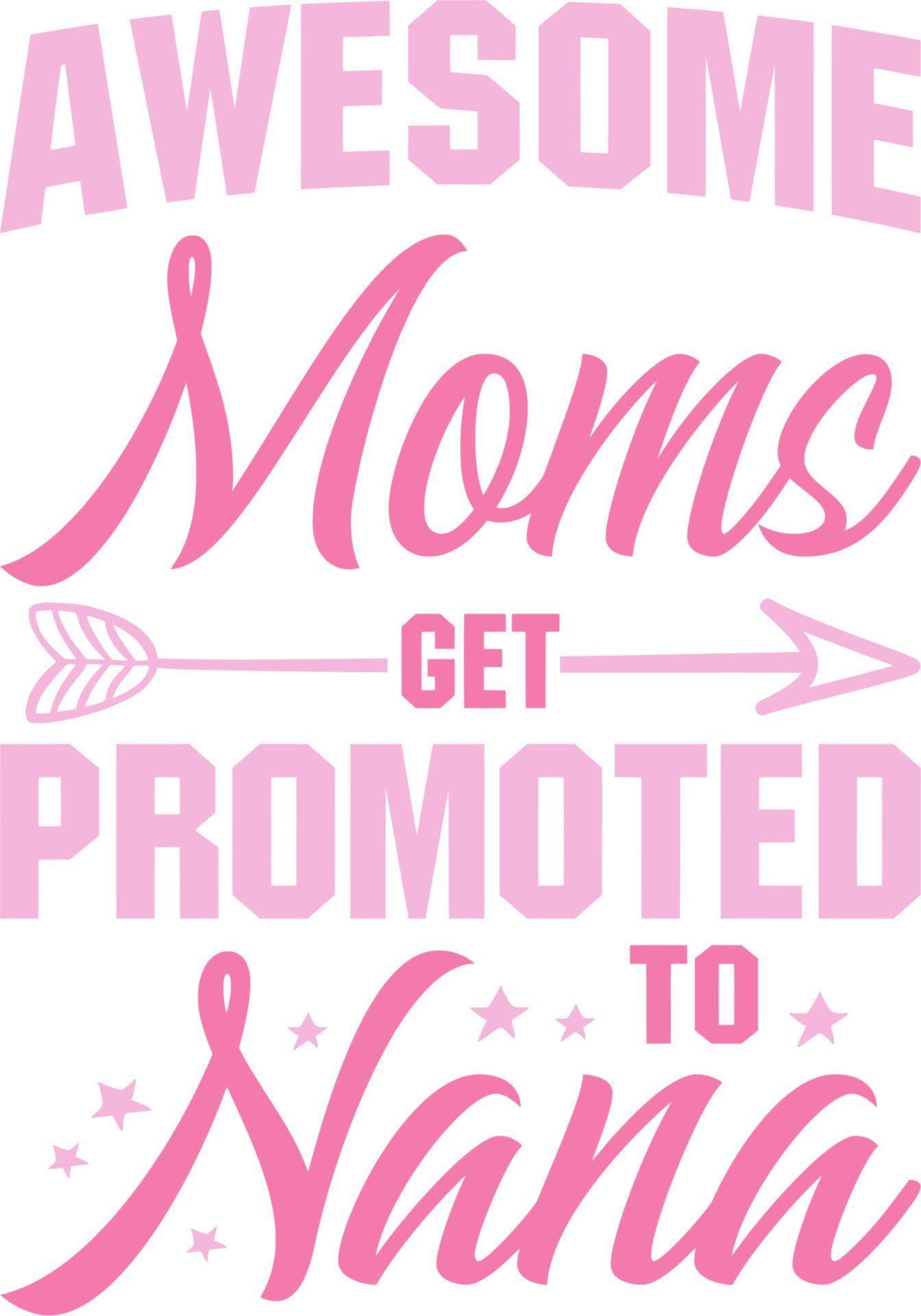 Awesome Moms Get Promoted To Nana 5458828 Vector Art At Vecteezy