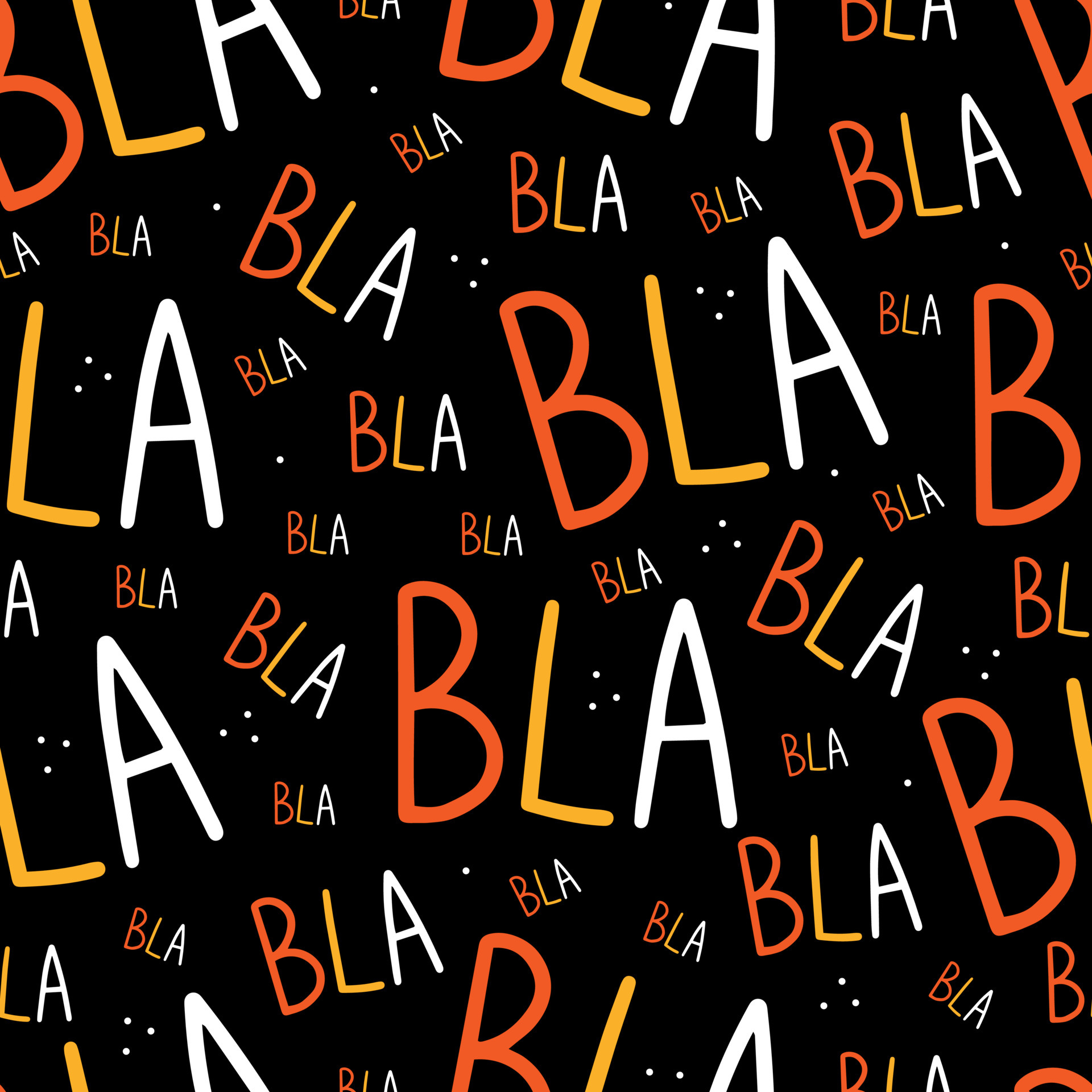Bla bla bla seamless pattern with multicolored letters of different ... Bla bla bla seamless pattern with multicolored letters of different ...