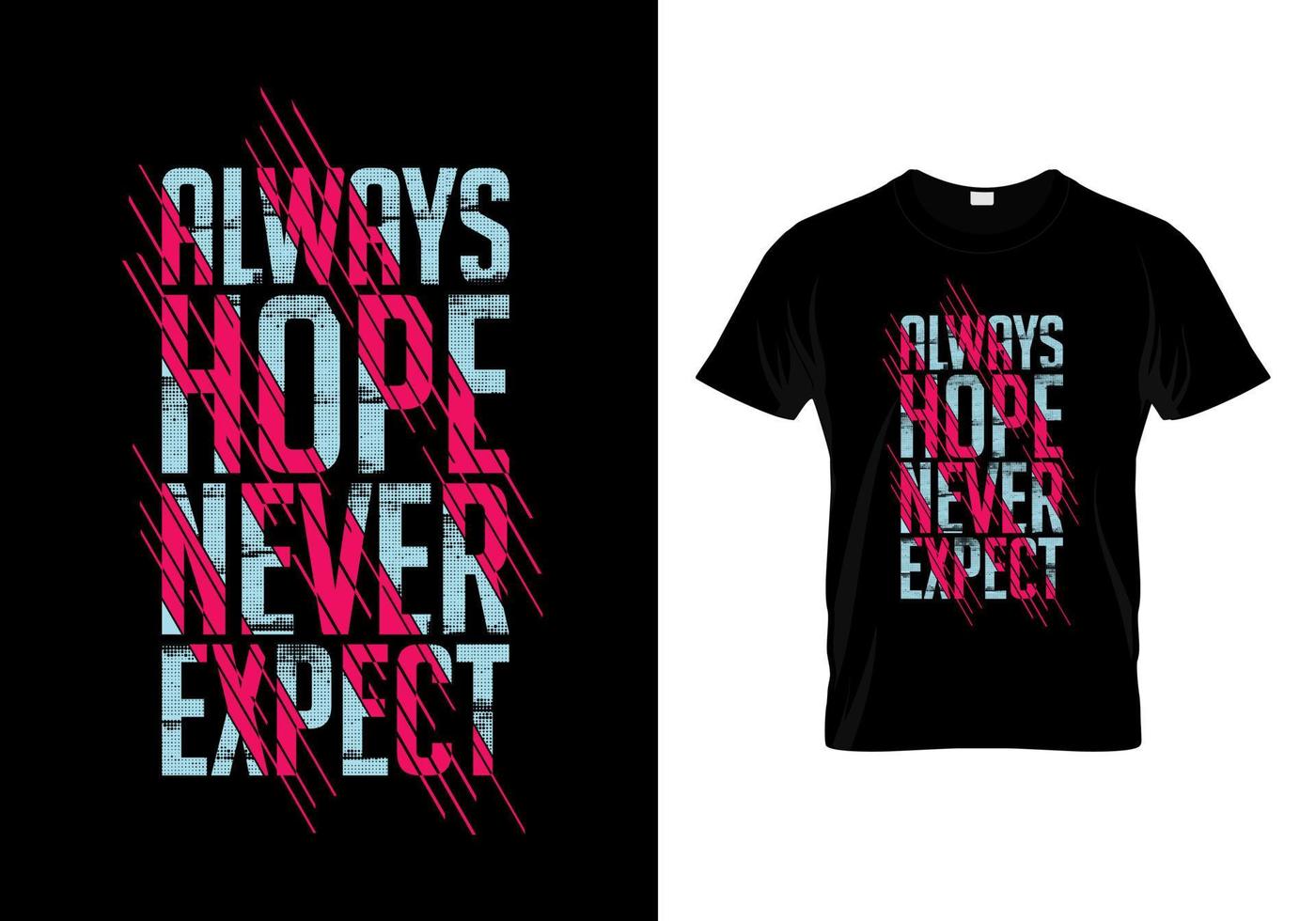 Always Hope Never Expect Typography Quotes T Shirt Design 6064571 ... Always Hope Never Expect Typography Quotes T Shirt Design 6064571 ...