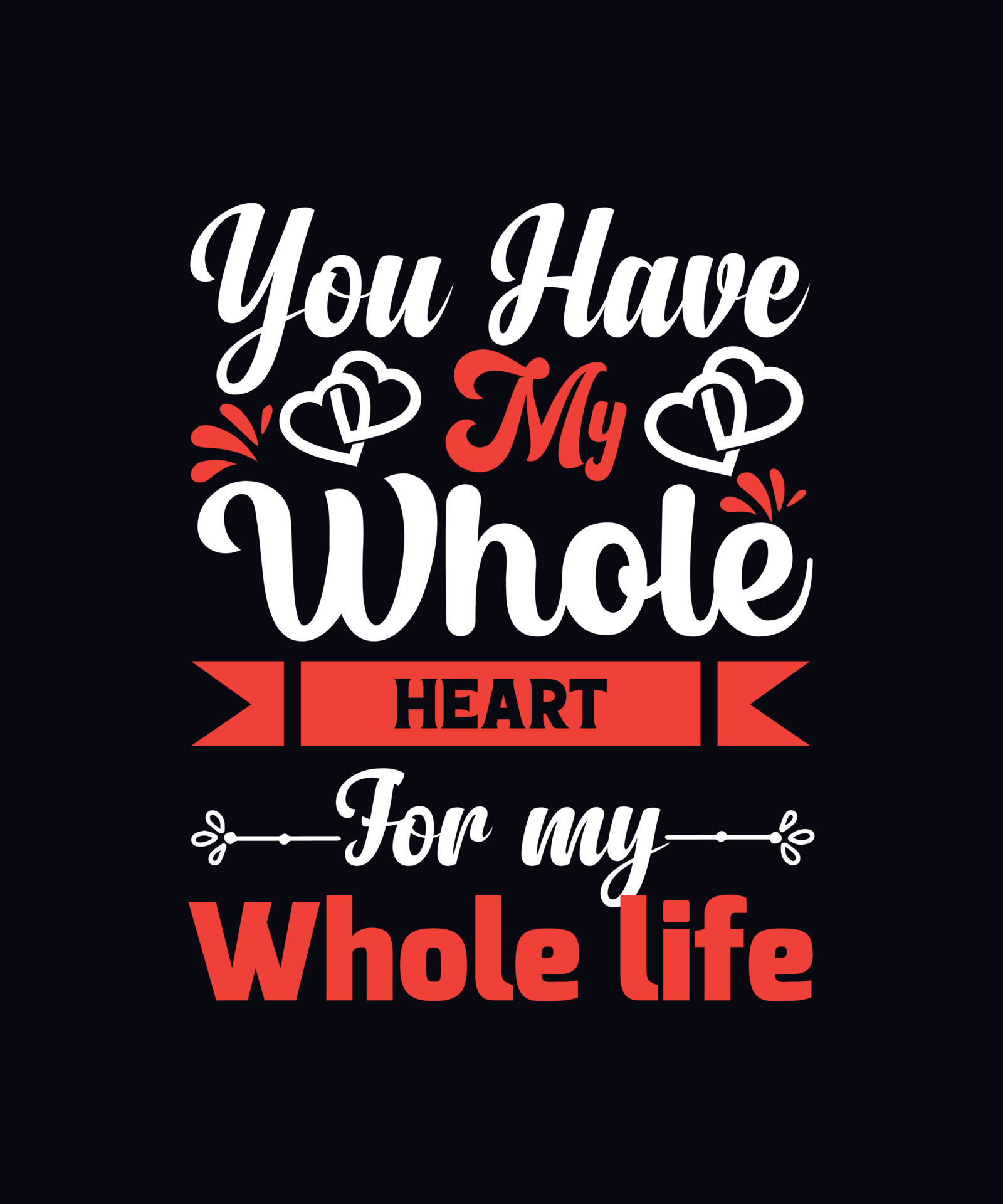 You have my whole heart for my whole life 6117012 Vector Art at Vecteezy You have my whole heart for my whole life 6117012 Vector Art at Vecteezy