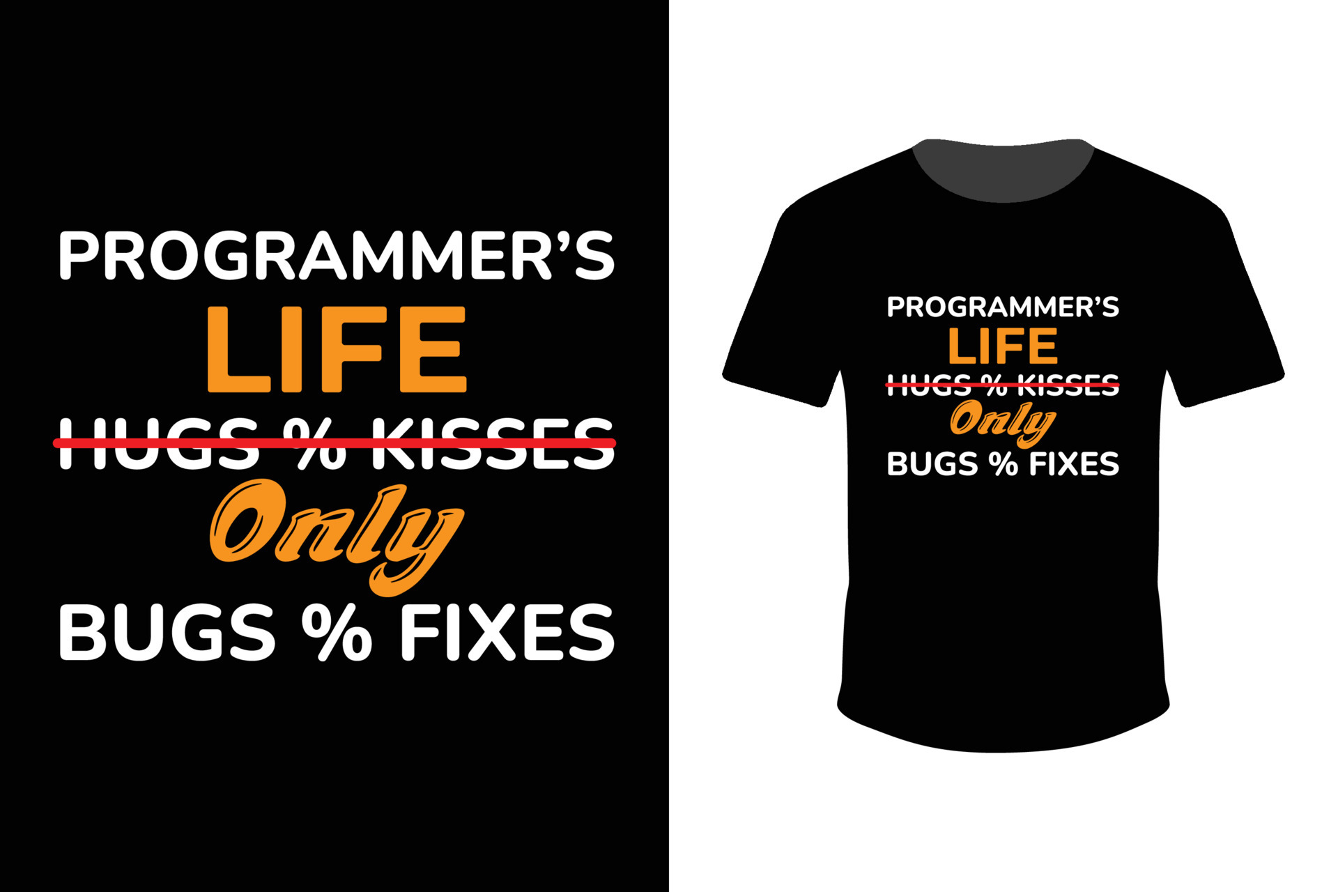 Programmer's life No Hugs and Kisses Only Bugs and Fixes Half Sleeve T ...