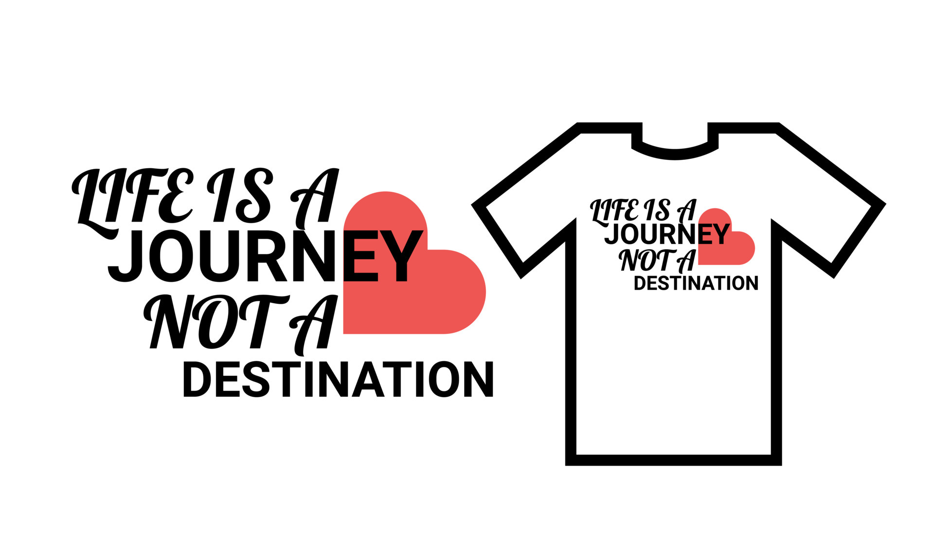 Life Is A Journey Not A Destination Modern T Shirt Design 6262156 life-is-a-journey-not-a-destination-modern-t-shirt-design-6262156