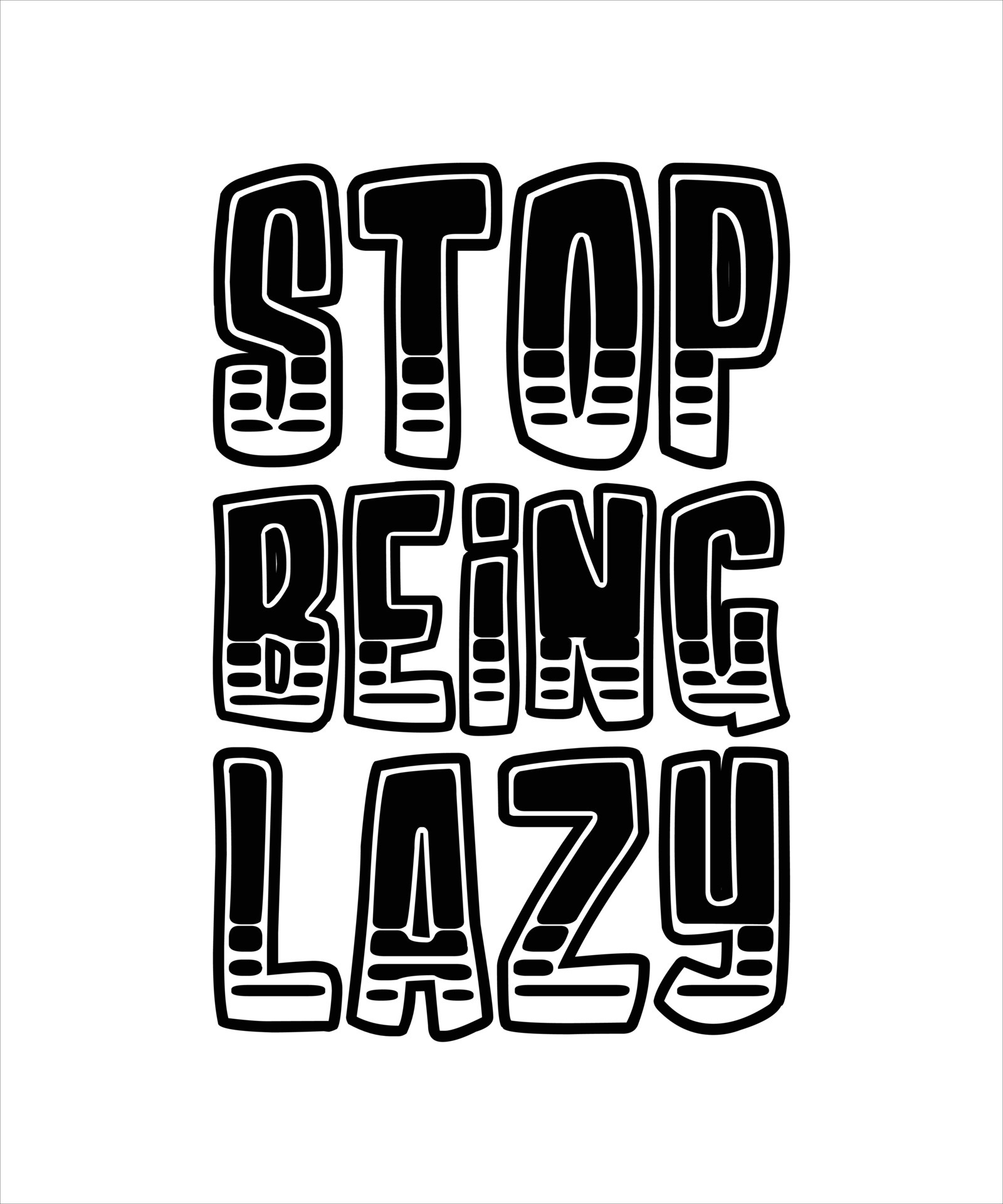 STOP BEING LAZY LETTERING QUOTE 6484388 Vector Art at Vecteezy STOP BEING LAZY LETTERING QUOTE 6484388 Vector Art at Vecteezy