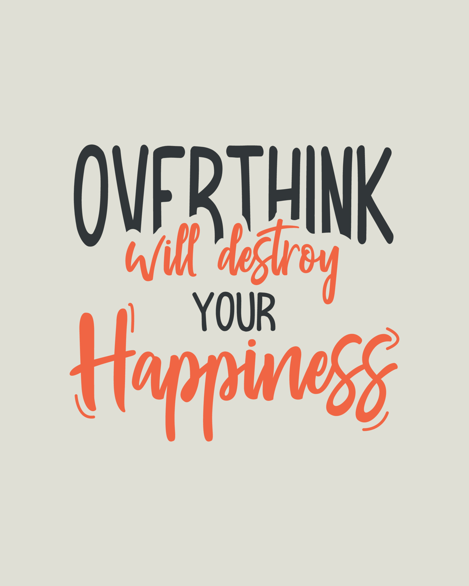A colorful typography quotes. Overthink will destroy your happiness ...