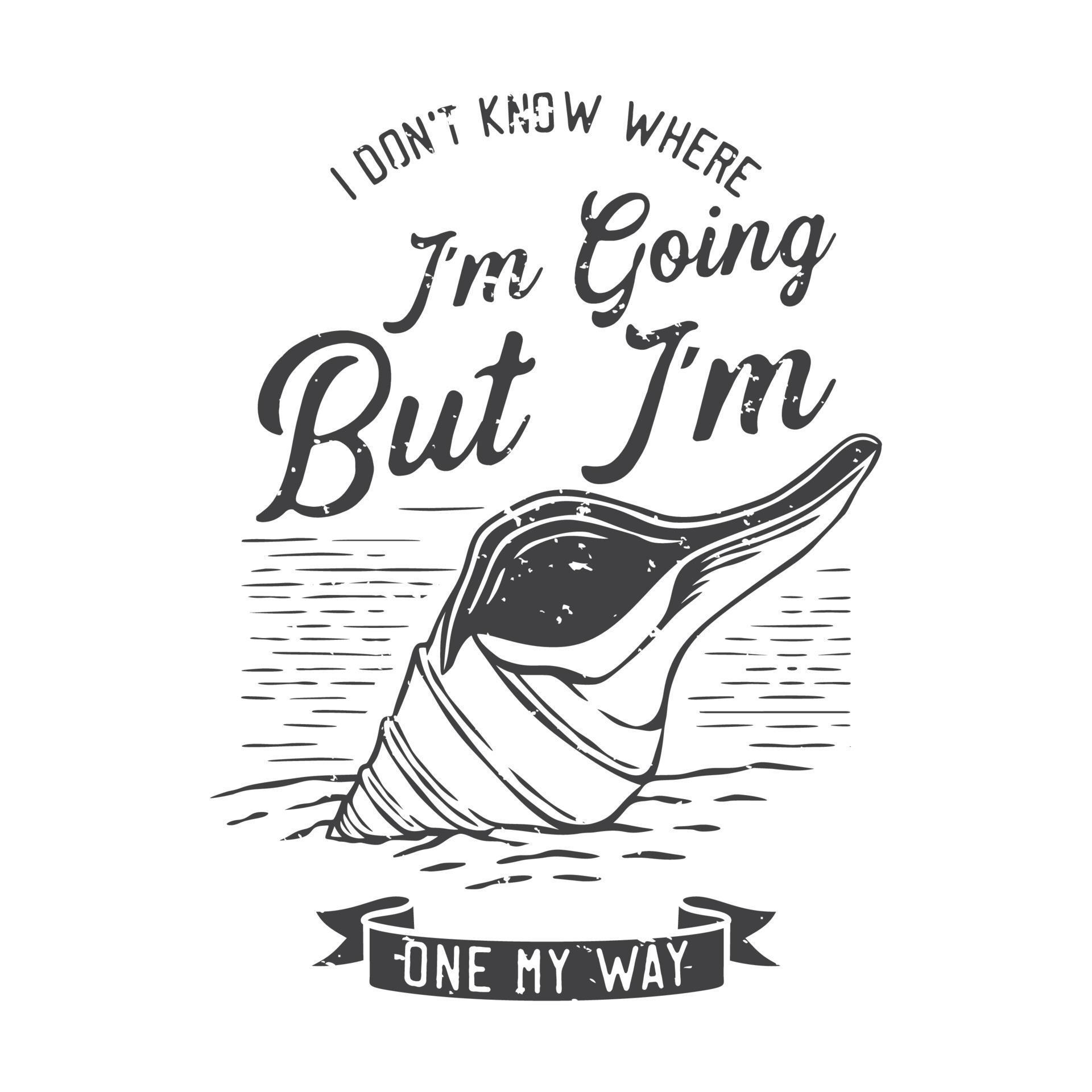 vintage illustration I dont know where Im going but im one my way for ...