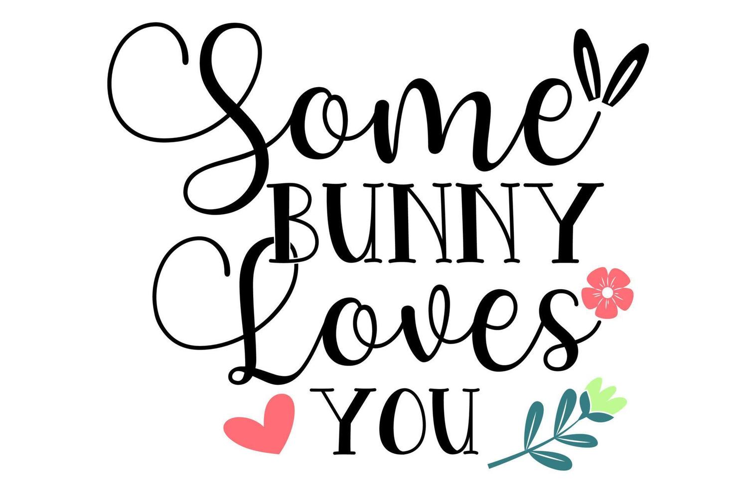 Some bunny loves you easter typography design 6720883 Vector Art at ...
