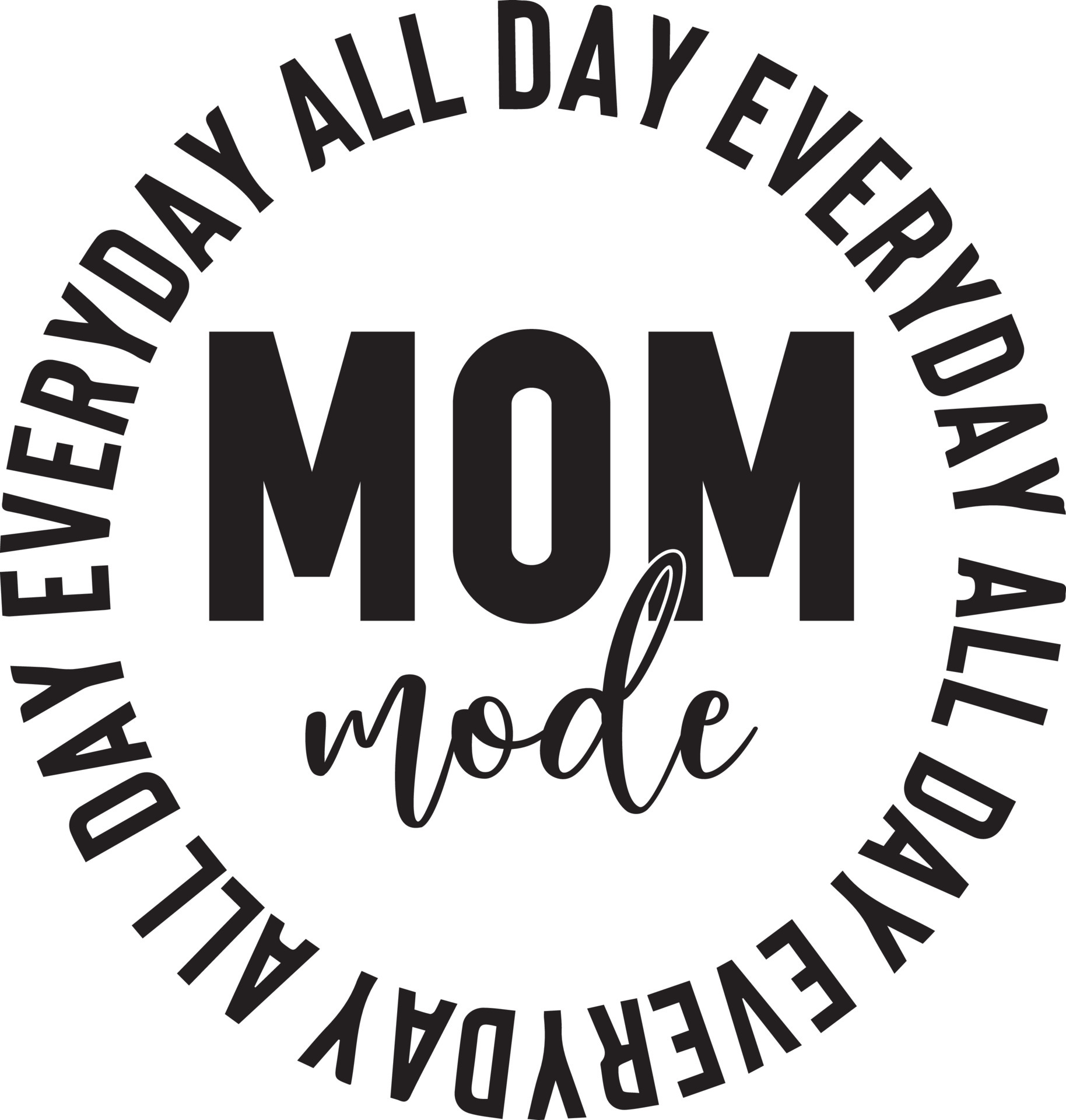 Mom Mode All Day Everyday 6893181 Vector Art At Vecteezy