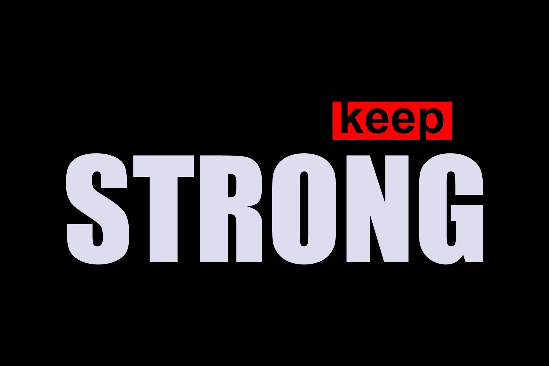 Keep Strong Vector Design 8213827 Vector Art At Vecteezy keep-strong-vector-design-8213827-vector-art-at-vecteezy