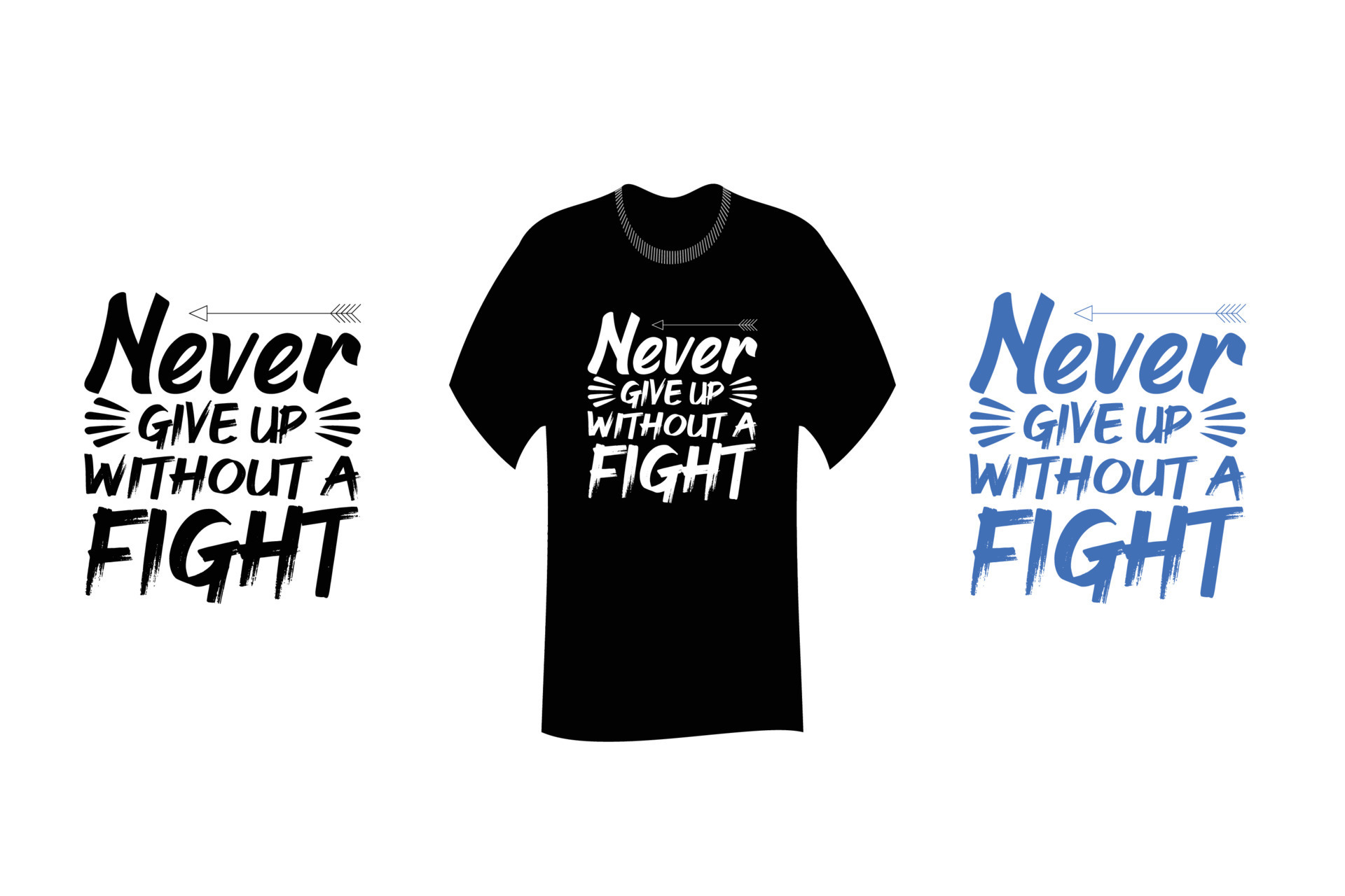 Never Give Up Without A Fight Inspirational Quotes T Shirt Design never-give-up-without-a-fight-inspirational-quotes-t-shirt-design