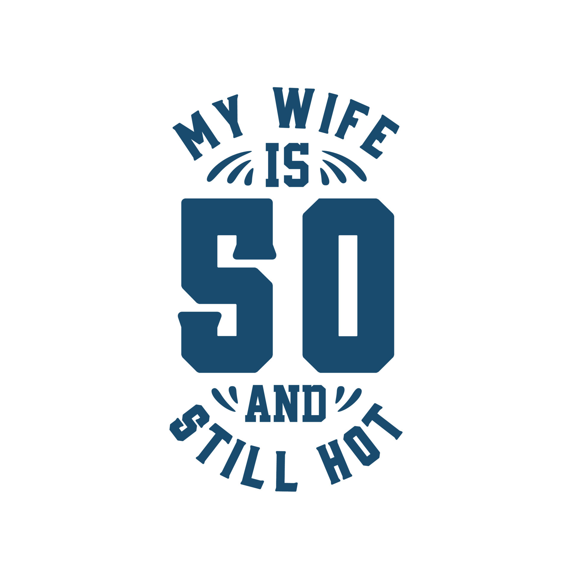 my-wife-is-50-and-still-hot-funny-50th-birthday-for-wife-8380019