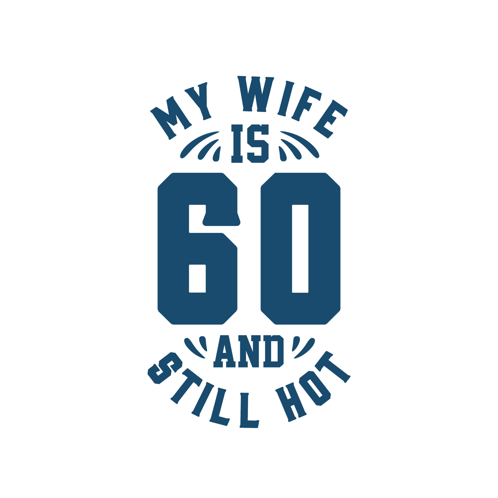 my-wife-is-60-and-still-hot-funny-60th-birthday-for-wife-8380489
