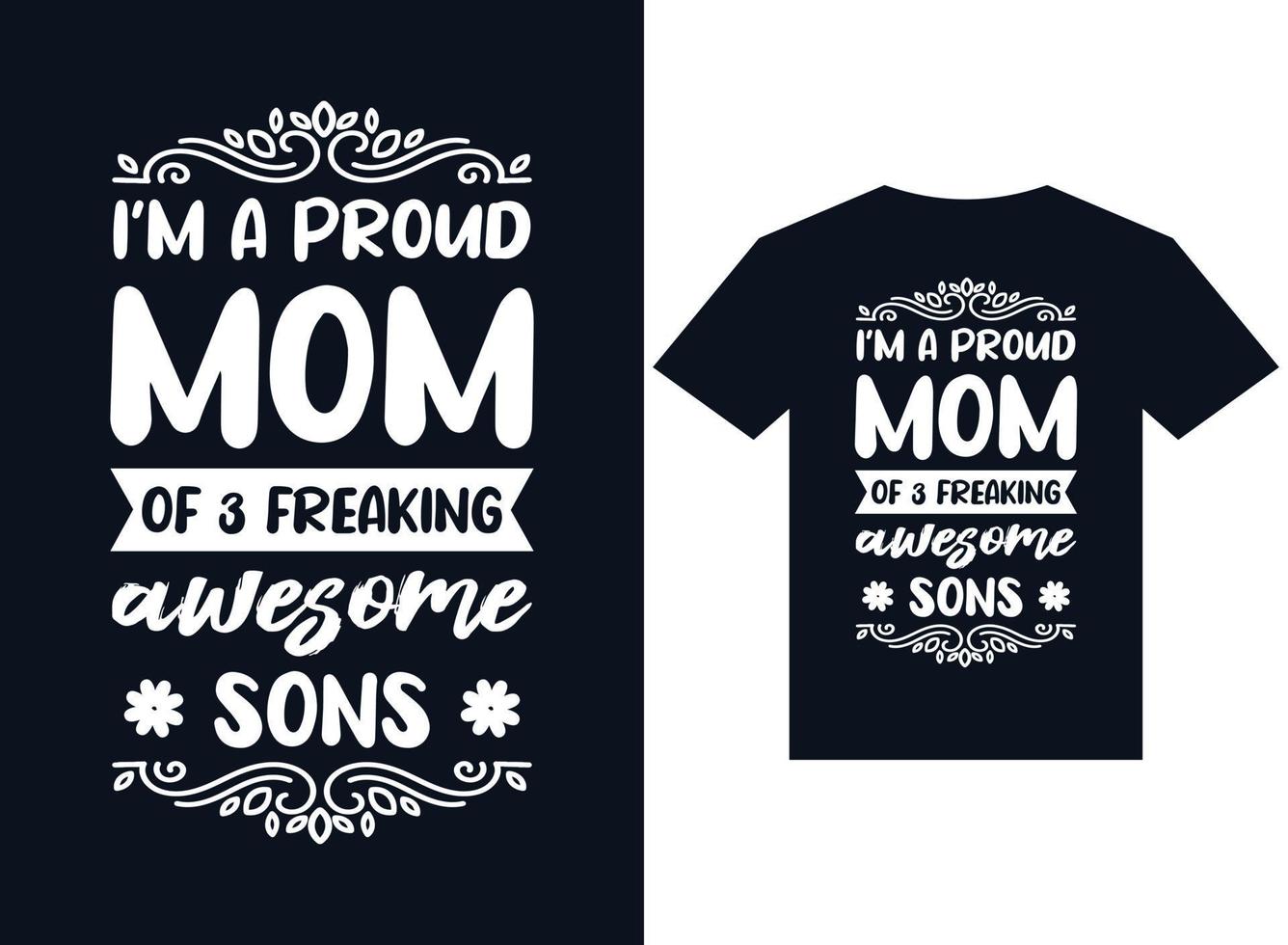 Im A Proud Mom Freaking Awesome Sons T Shirt Design Typography Vector