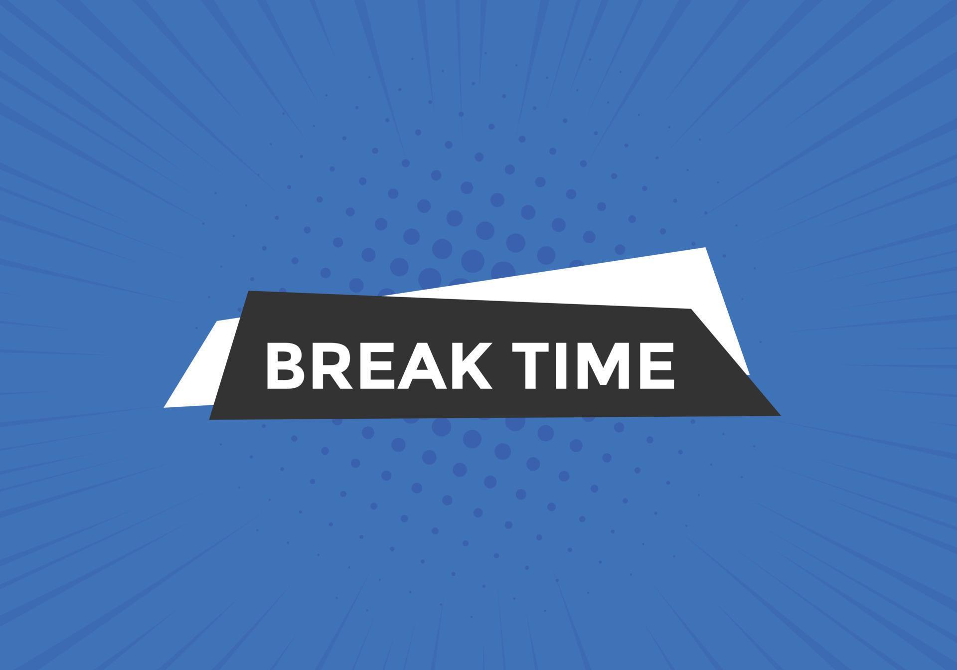 Break time button. Break time text web template. Sign icon banner ...