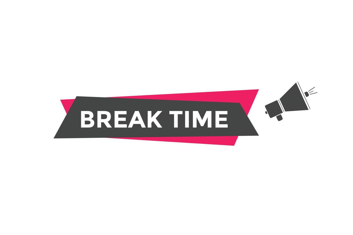 Break Time Button Break Time Text Web Template Sign Icon Banner 8558351 Vector Art At Vecteezy