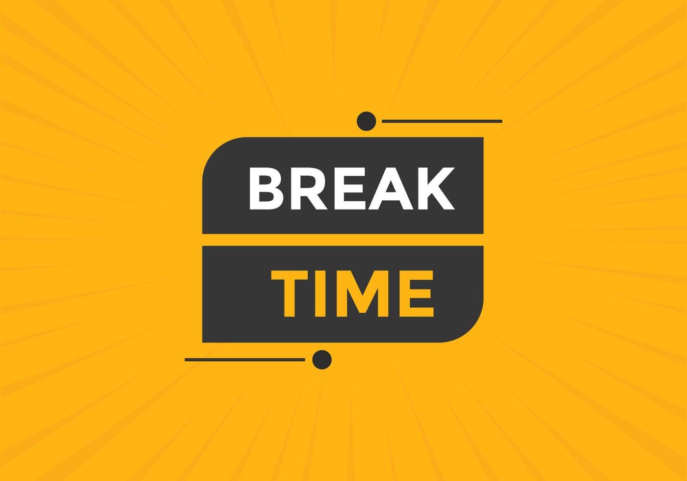 Break time button. Break time text web template. Sign icon banner ...