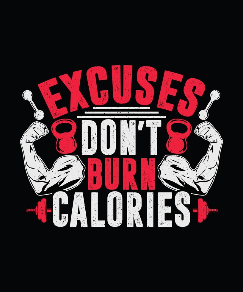 Excuses Dont Burn Calories Gym T Shirt Design 8956393 Vector Art At