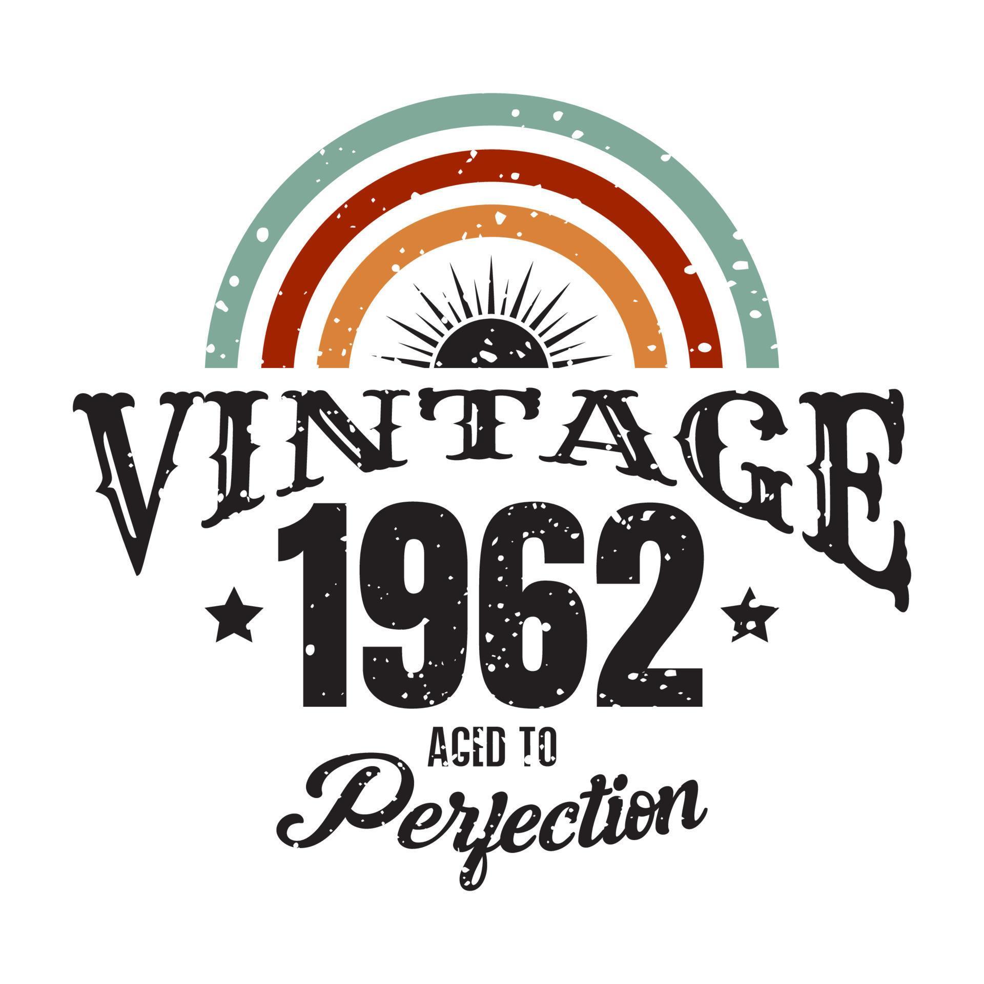 vintage 1962 Aged to perfection, 1962 birthday typography design ...