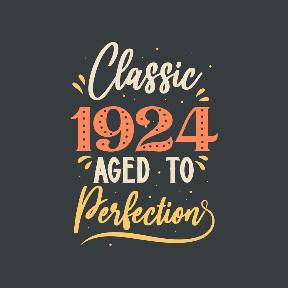 Classic 1924 Aged to Perfection. 1924 Vintage Retro Birthday 9676056 ...