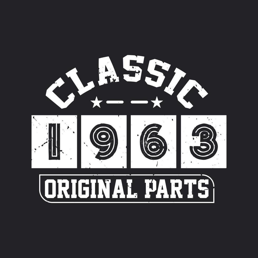 Born in 1963 Vintage Retro Birthday, Classic 1963 Original Parts ... Born in 1963 Vintage Retro Birthday, Classic 1963 Original Parts ...