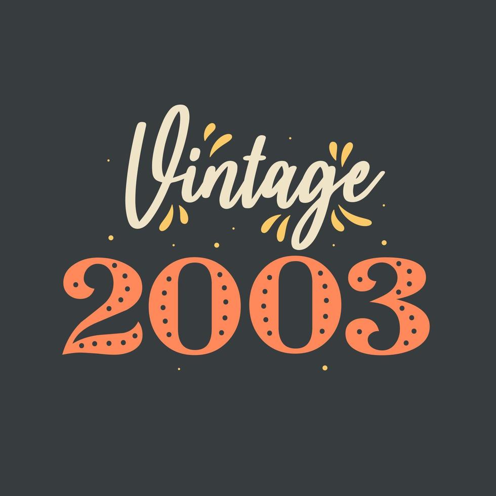 Vintage 2003 2003 Vintage Retro Birthday 9722606 Vector Art At Vecteezy vintage-2003-2003-vintage-retro-birthday-9722606-vector-art-at-vecteezy