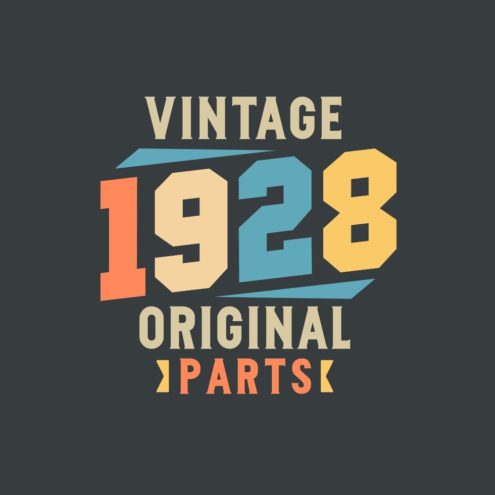 Vintage 1928 Original Parts. 1928 Vintage Retro Birthday 9722819 Vector ...