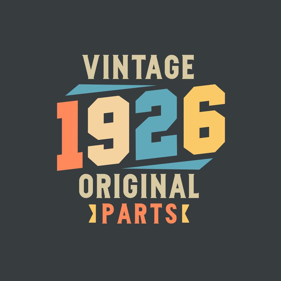 Vintage 1926 Original Parts. 1926 Vintage Retro Birthday 9722979 Vector ...