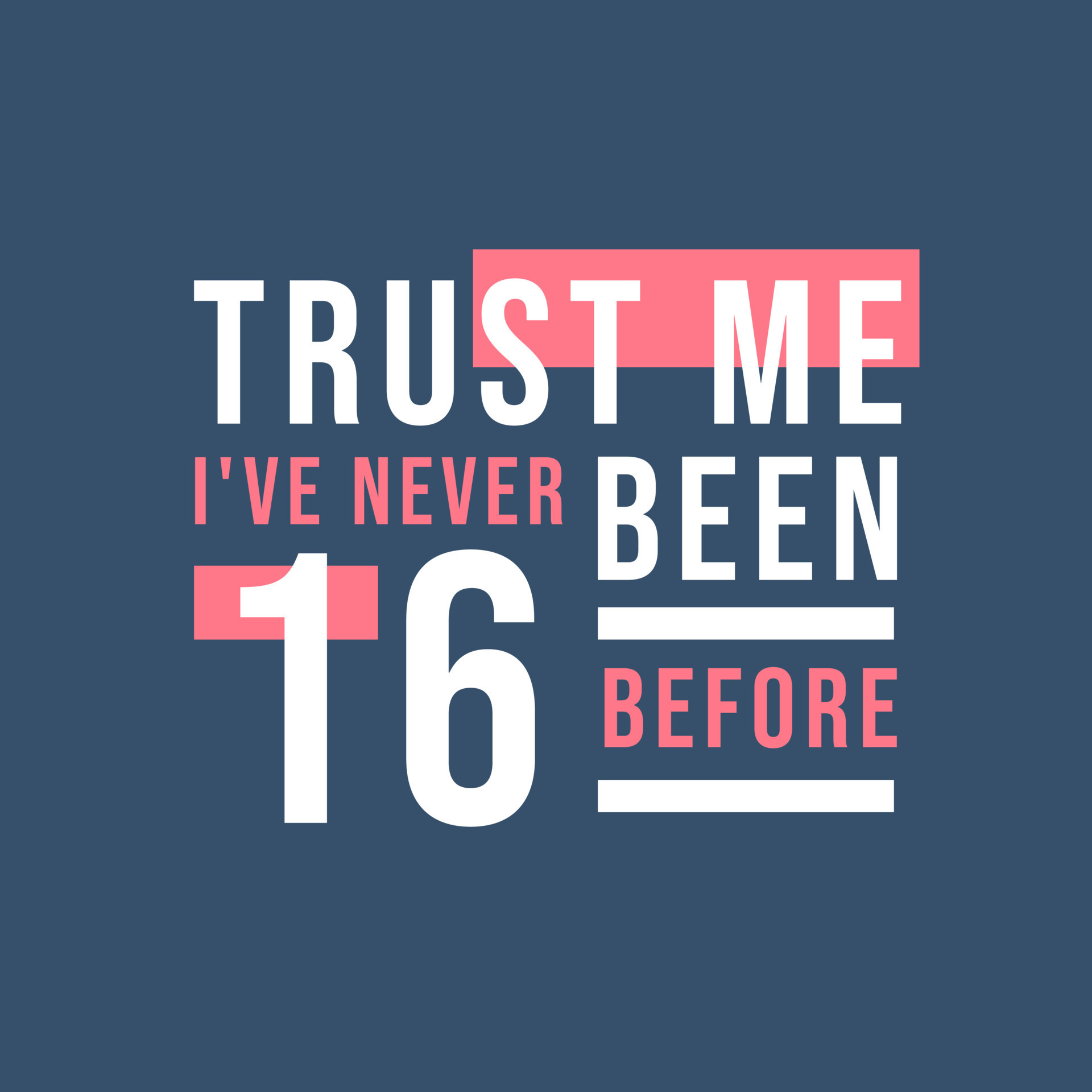 Trust me I've never been 16 before, 16th Birthday 9730051 Vector Art at ... Trust me I've never been 16 before, 16th Birthday 9730051 Vector Art at ...