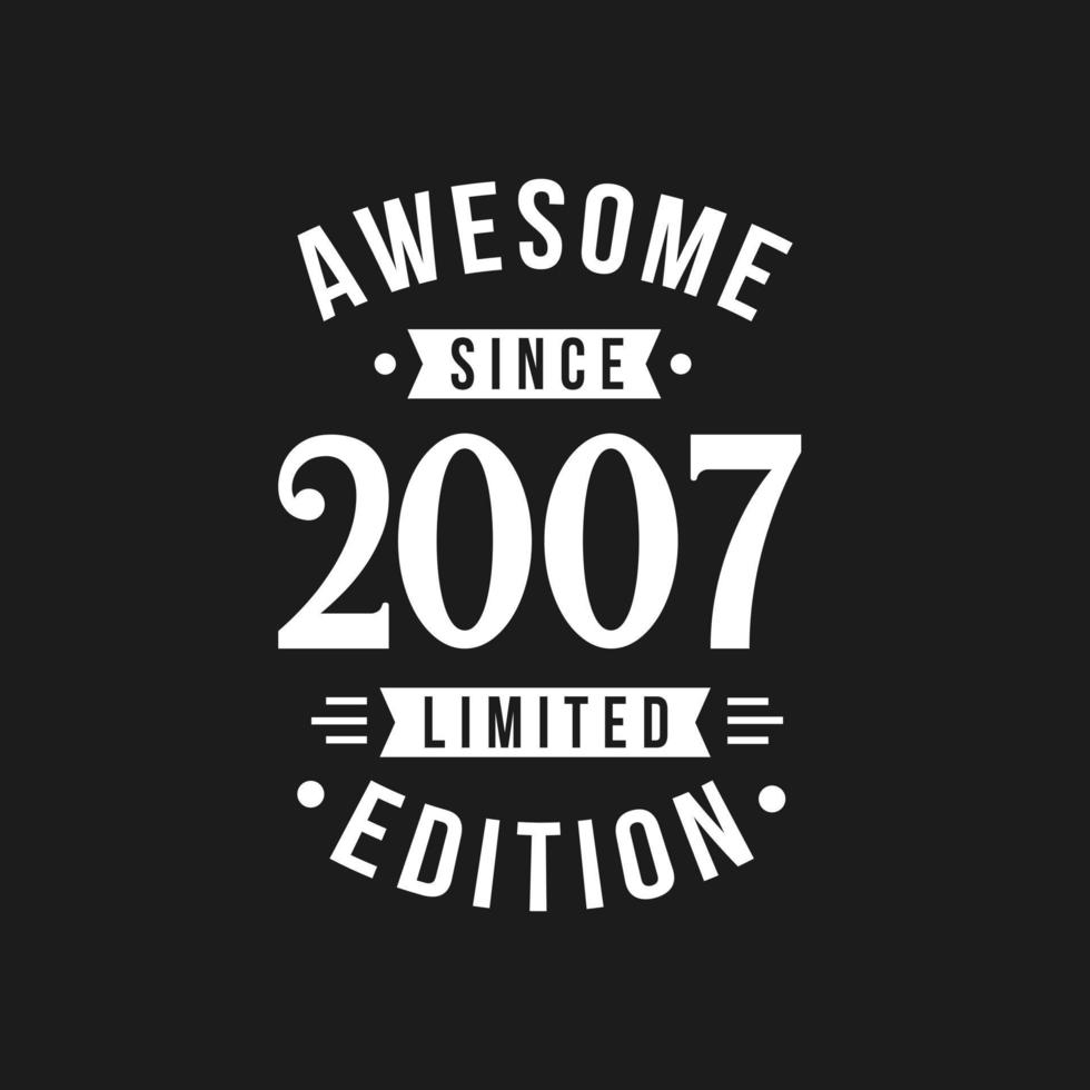 Born in 2007 Awesome since Retro Birthday, Awesome since 2007 Limited ... Born in 2007 Awesome since Retro Birthday, Awesome since 2007 Limited ...