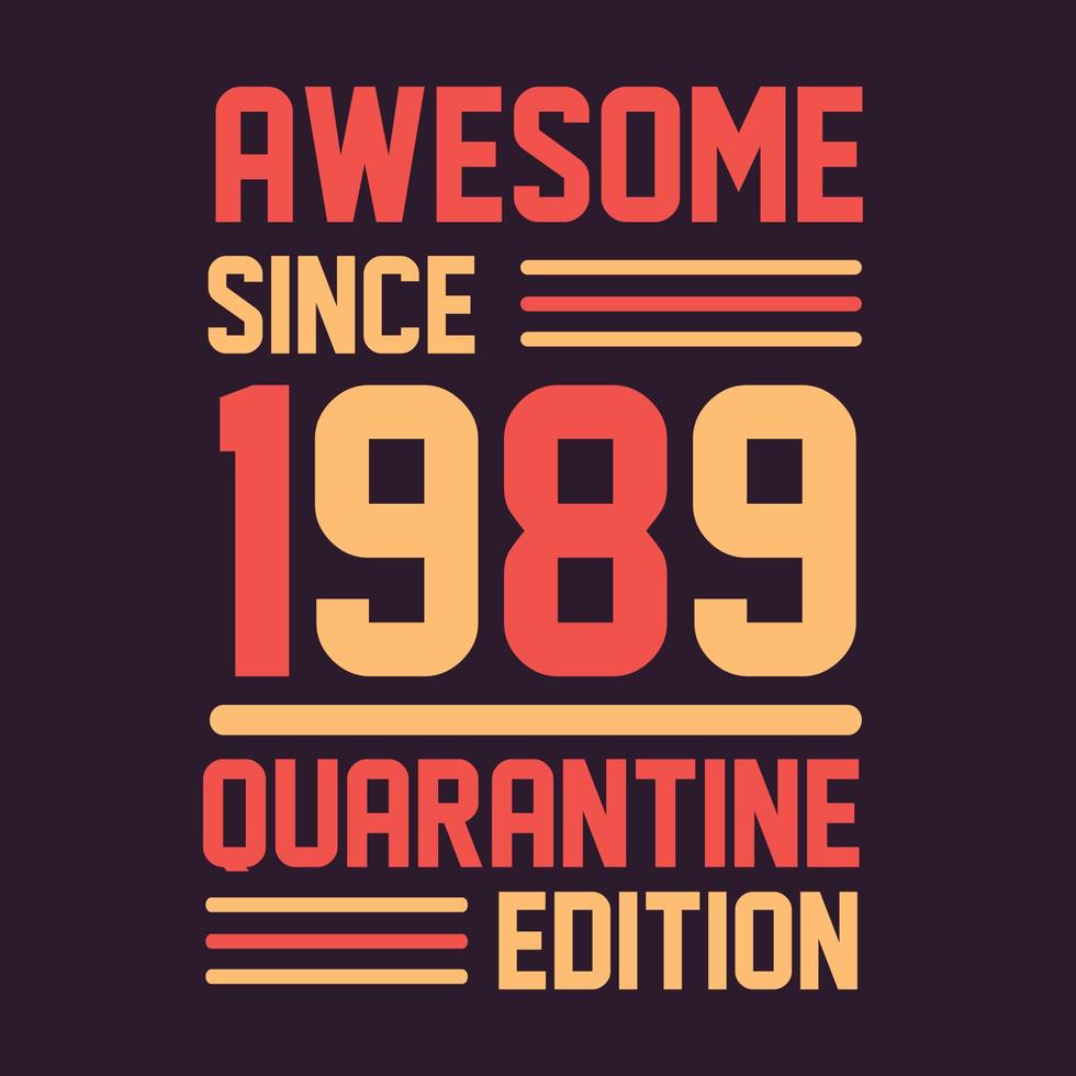 Awesome since 1989 Quarantine Edition. 1989 Vintage Retro Birthday 9733983 Vector Art at Vecteezy