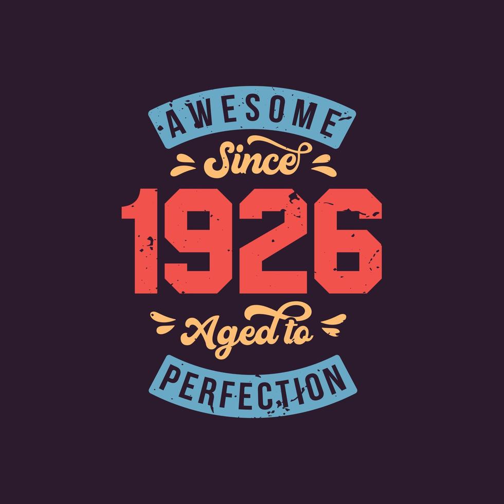 Awesome since 1926 Aged to Perfection. Awesome Birthday since 1926 ...