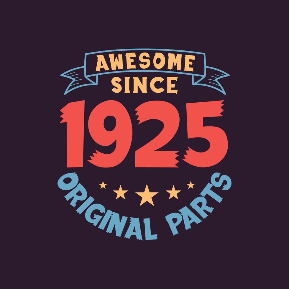 Awesome since 1925 Original Parts. 1925 Vintage Retro Birthday 9734875 ...