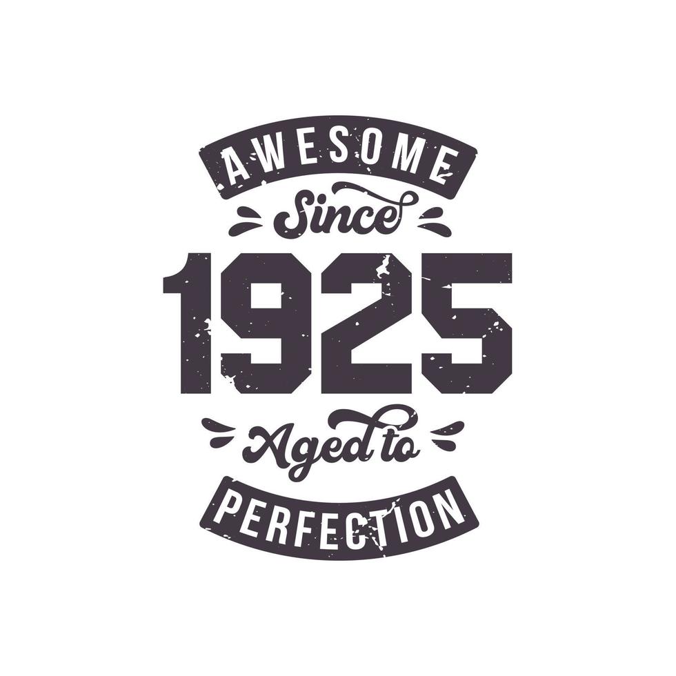 Born in 1925 Awesome Retro Vintage Birthday, Awesome since 1925 Aged to ...