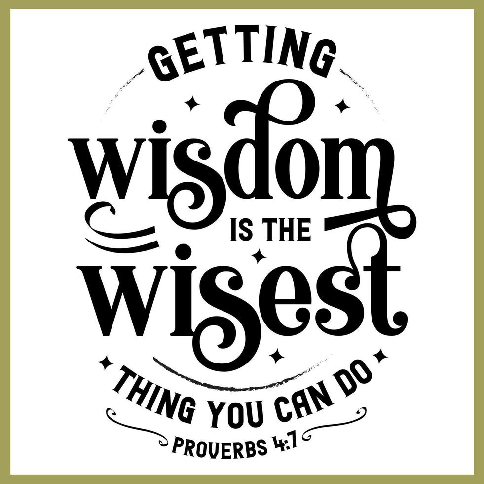 Getting wisdom is the wisest thing you can do, Bible verse lettering calligraphy, Christian ...