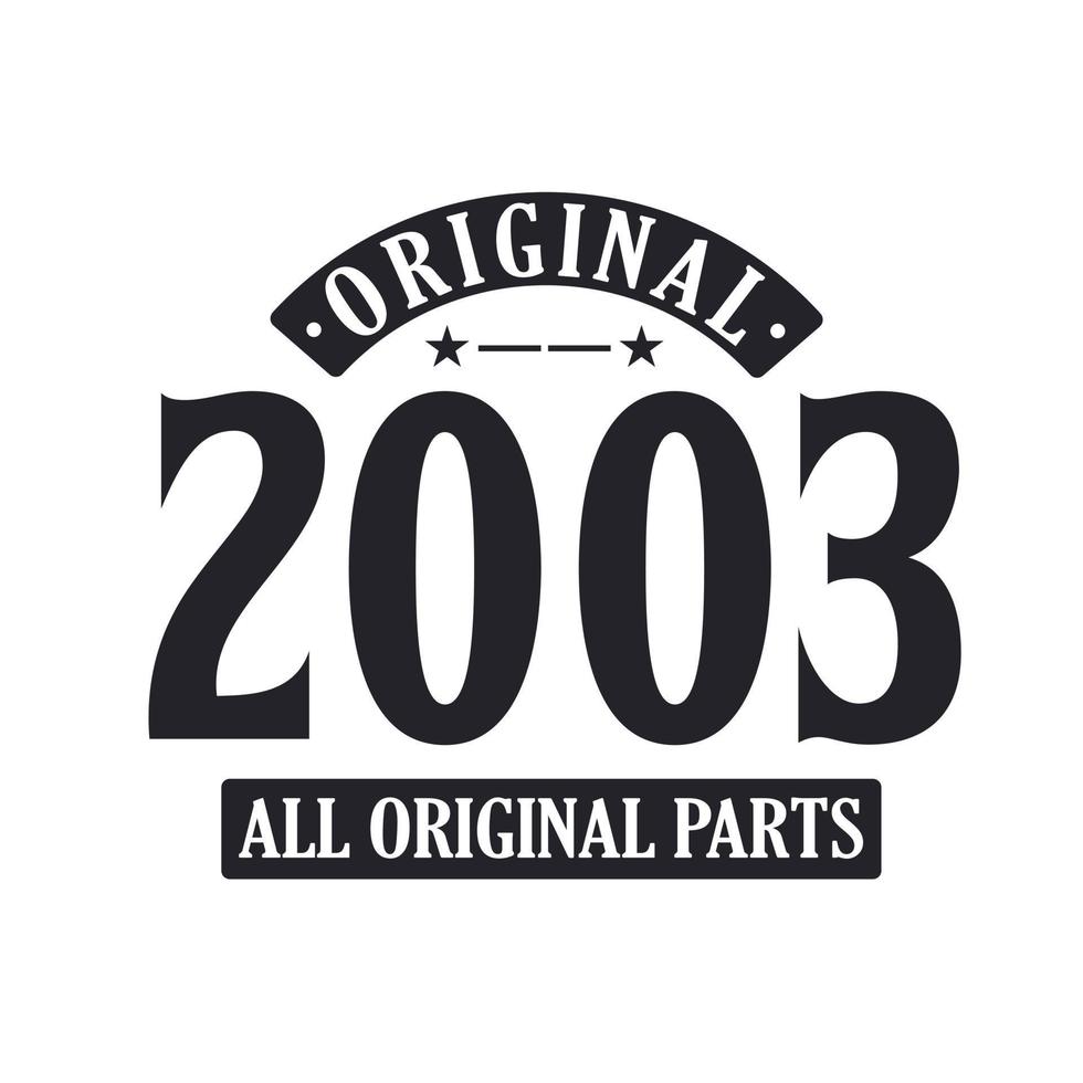 Born In 2003 Vintage Retro Birthday Original 2003 All Original Parts Born In 2003 Vintage Retro Birthday Original 2003 All Original Parts