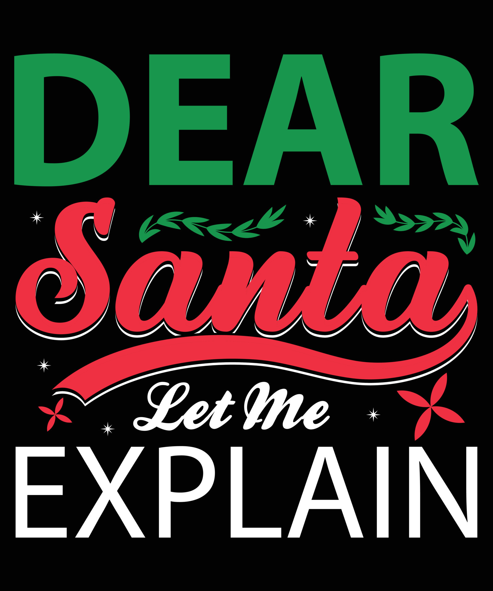 Dear Santa Let Me Explain Typography T Shirt Design For Christmas