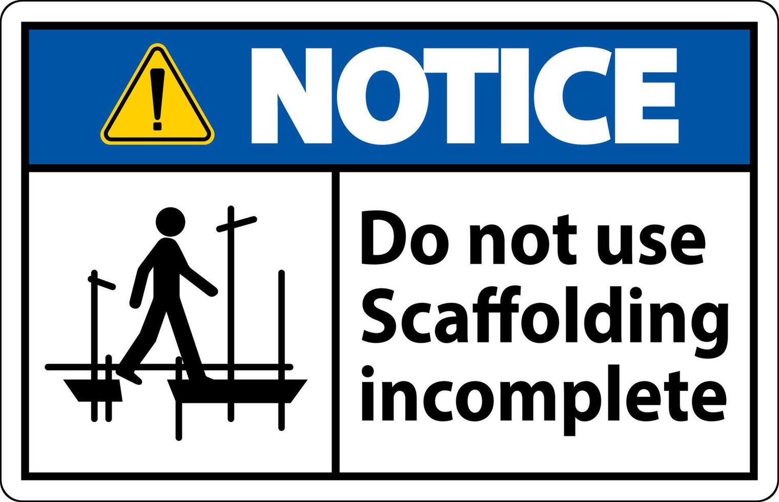 Notice Sign Do Not Use Scaffolding Incomplete On White Background 10409282 Vector Art At Vecteezy