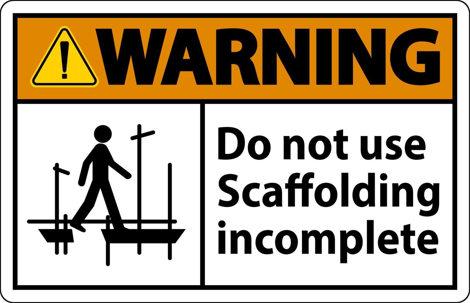 Warning Sign Do Not Use Scaffolding Incomplete On White Background 10409346 Vector Art at Vecteezy