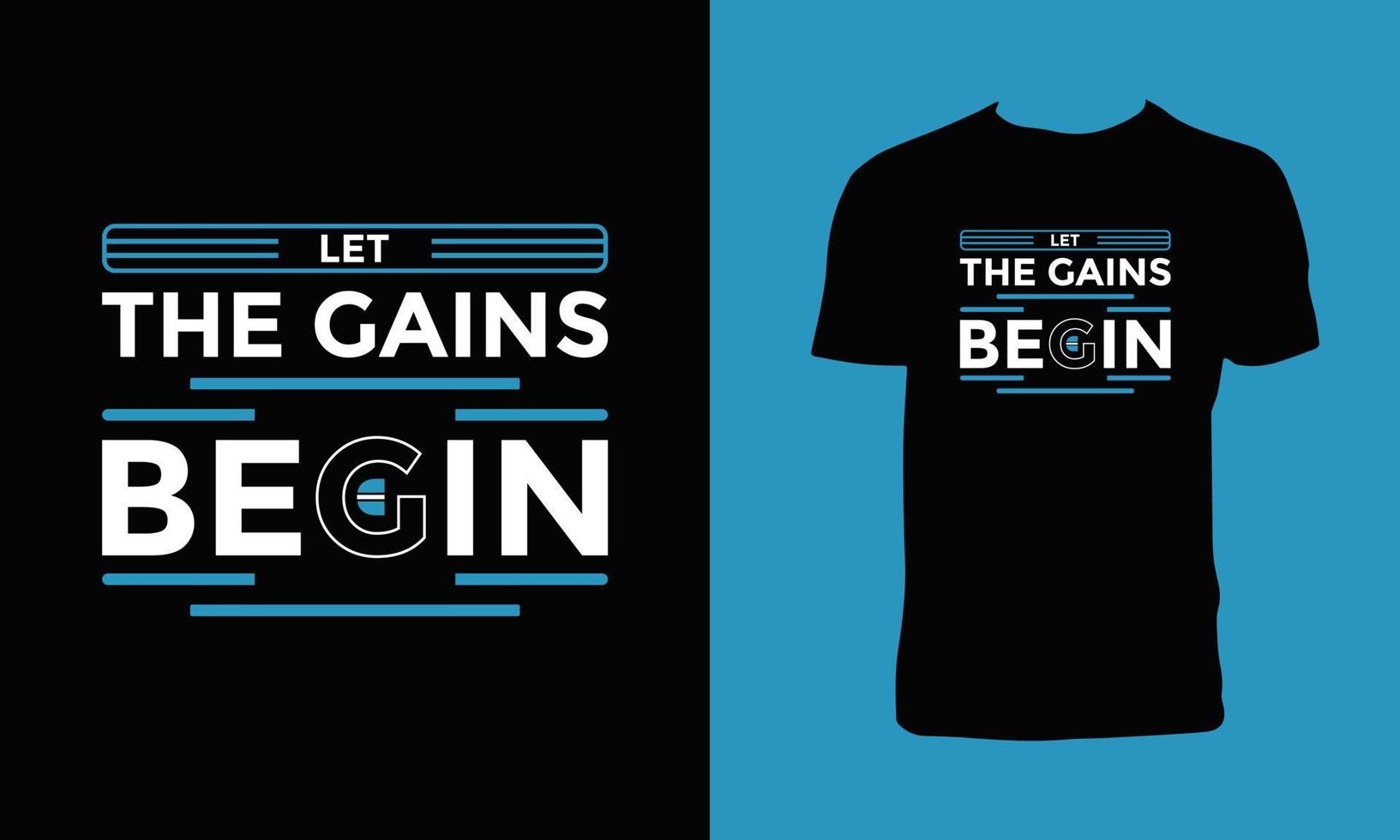Let The Gains Begin T Shirt Design 10424101 Vector Art at Vecteezy Let The Gains Begin T Shirt Design 10424101 Vector Art at Vecteezy