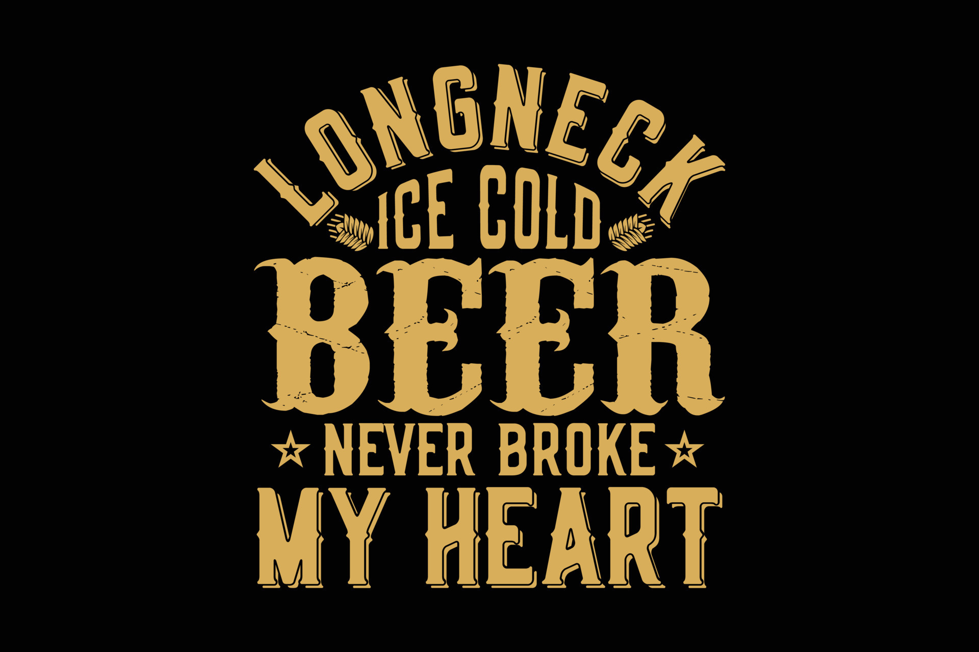 Longneck Ice Cold Beer Never Broke My Heart T Shirt Design 10511317 Vector Art At Vecteezy