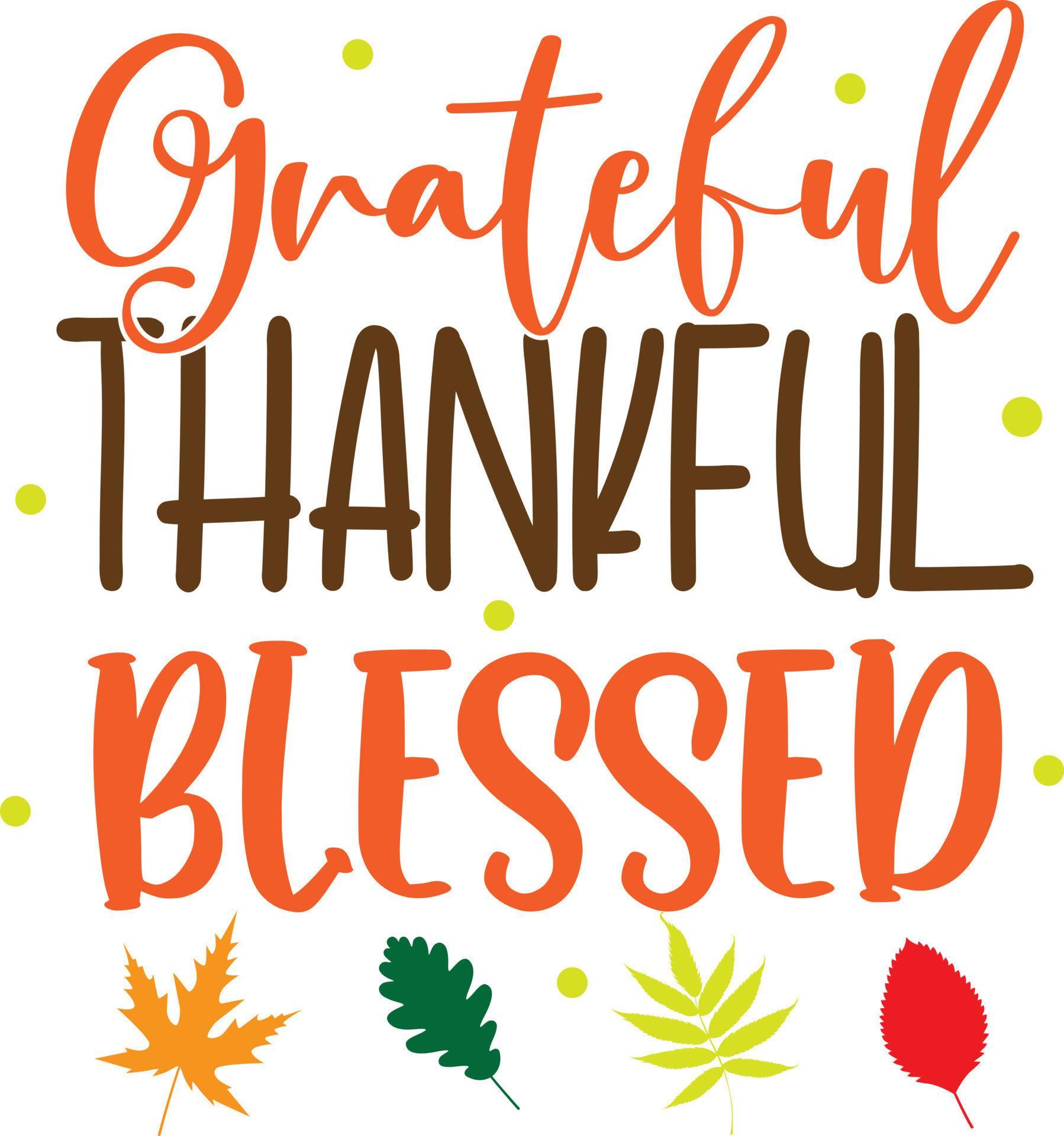 Grateful Thankful Blessed Happy Fall Thanksgiving Day Happy Harvest